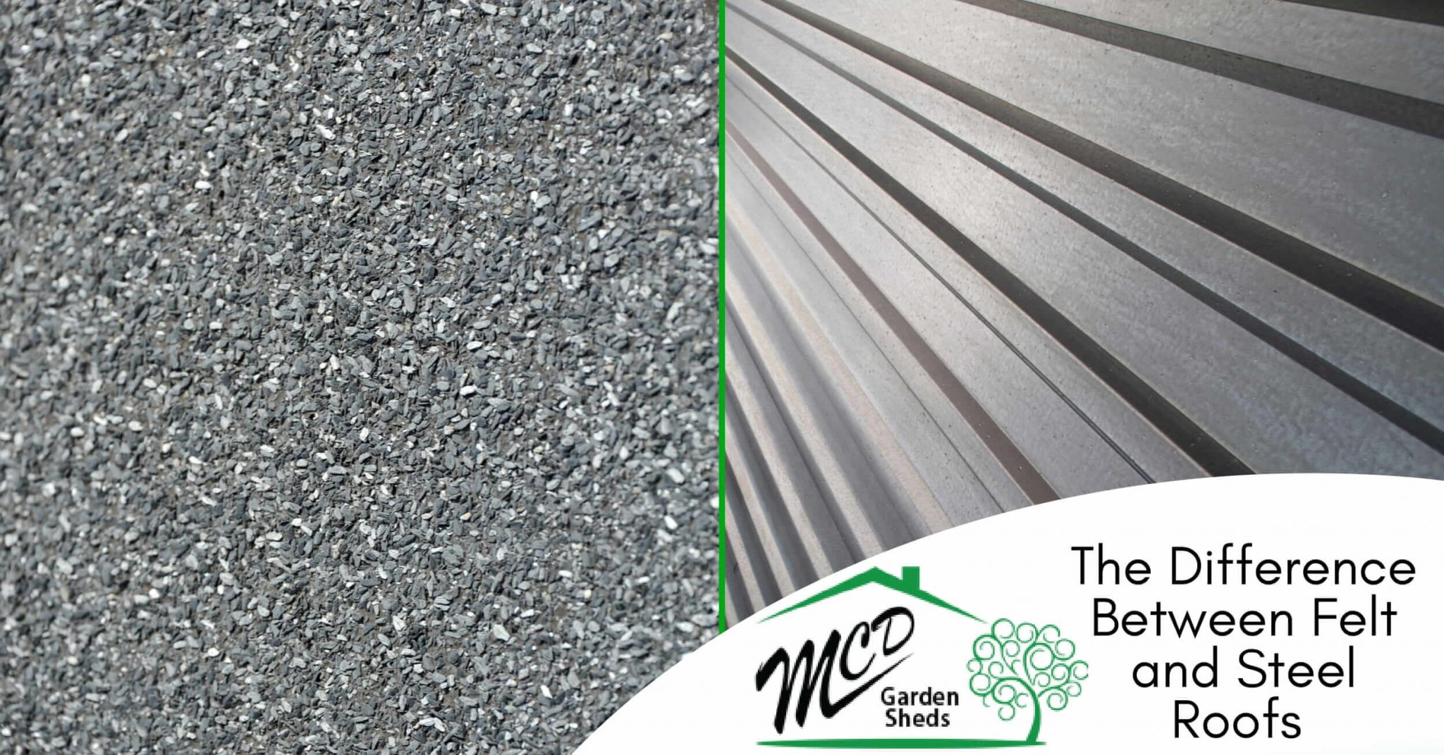Felt Roofs And Steel Roofs Explained - MCD Garden Sheds